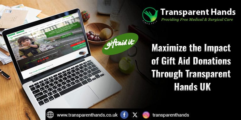 Impact of Gift Aid Donations Through Transparent Hands UK